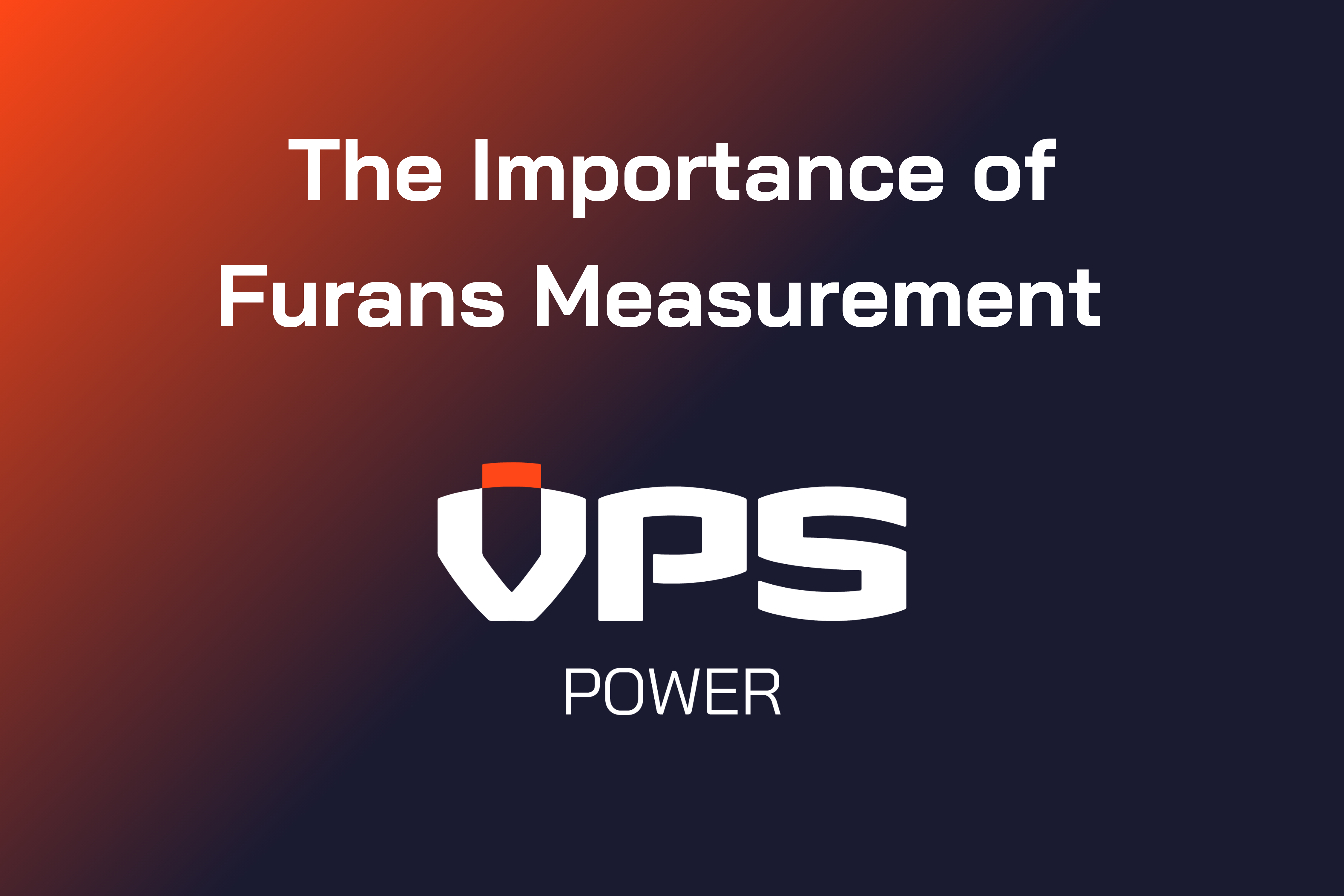 The Importance of Furans Measurement | VPS